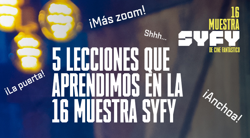 5 lecciones que aprendimos en la 16 Muestra SYFY | SYFY España